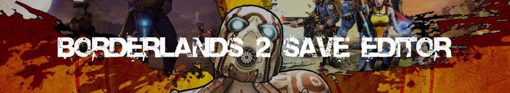Borderlands 2 Save Editor | BL2 Save Editor | PC, PS4, Xbox